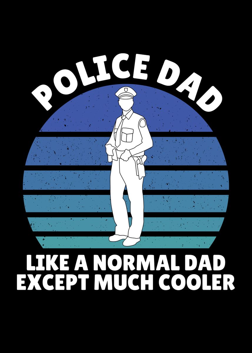 'police dad' Poster, picture, metal print, paint by Andreas ...