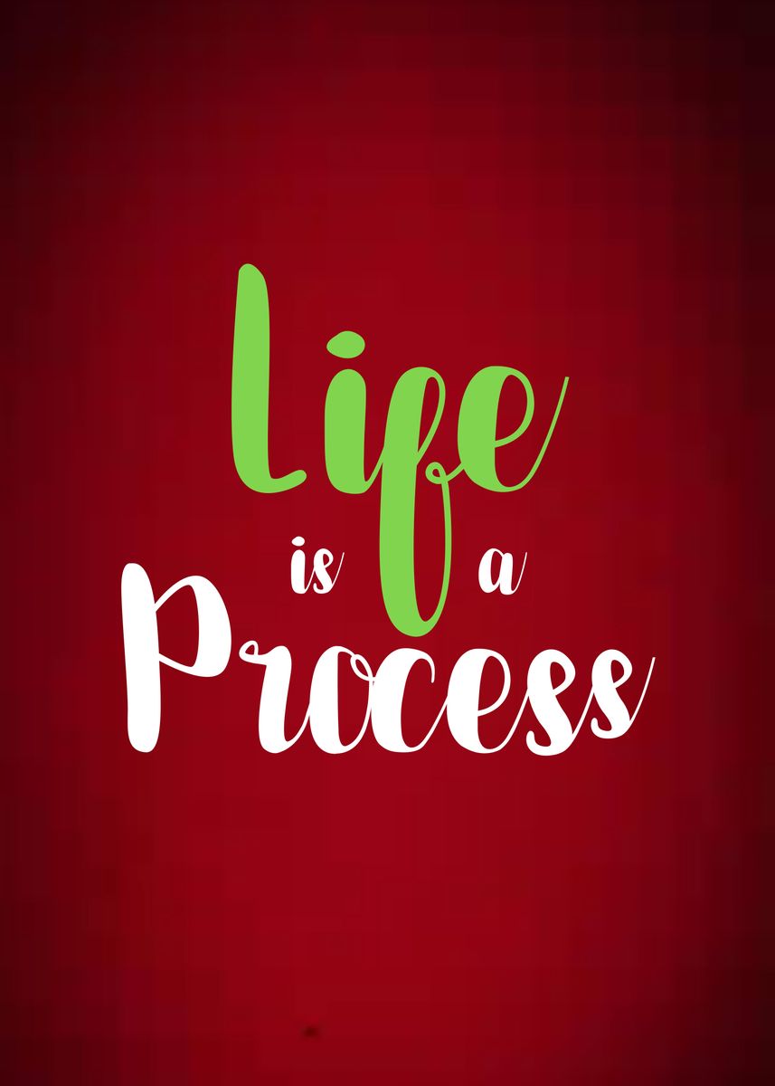 'Life is a Process Text Art' Poster, picture, metal print, paint by ...