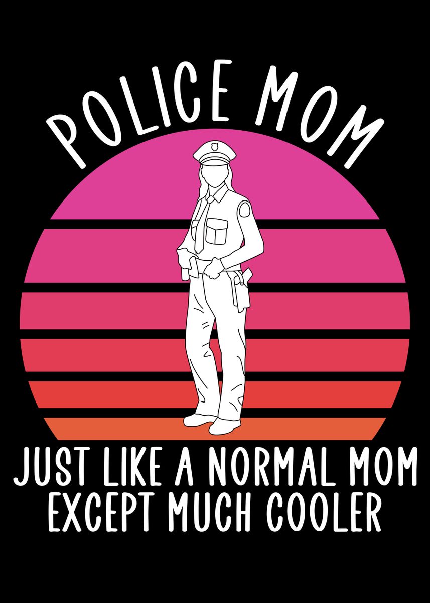 'police mom' Poster, picture, metal print, paint by Andreas ...
