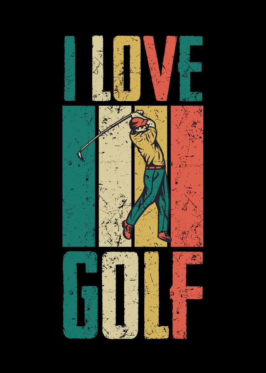'I LOVE GOLF' Poster, picture, metal print, paint by ...