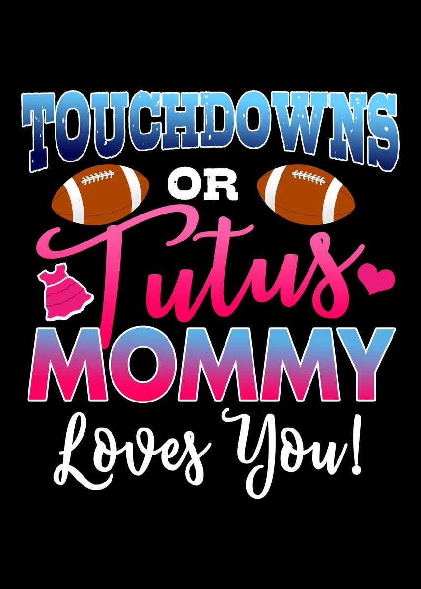 'Touchdowns or Tutus' Poster, picture, metal print, paint by Cooldruck ...