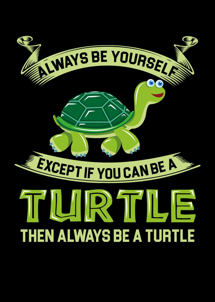 'You Can Be A Turtle' Poster, picture, metal print, paint by Monster ...