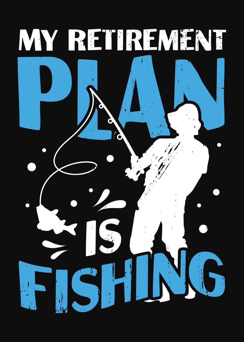 'Fishing Retirement Design' Poster, picture, metal print, paint by ...