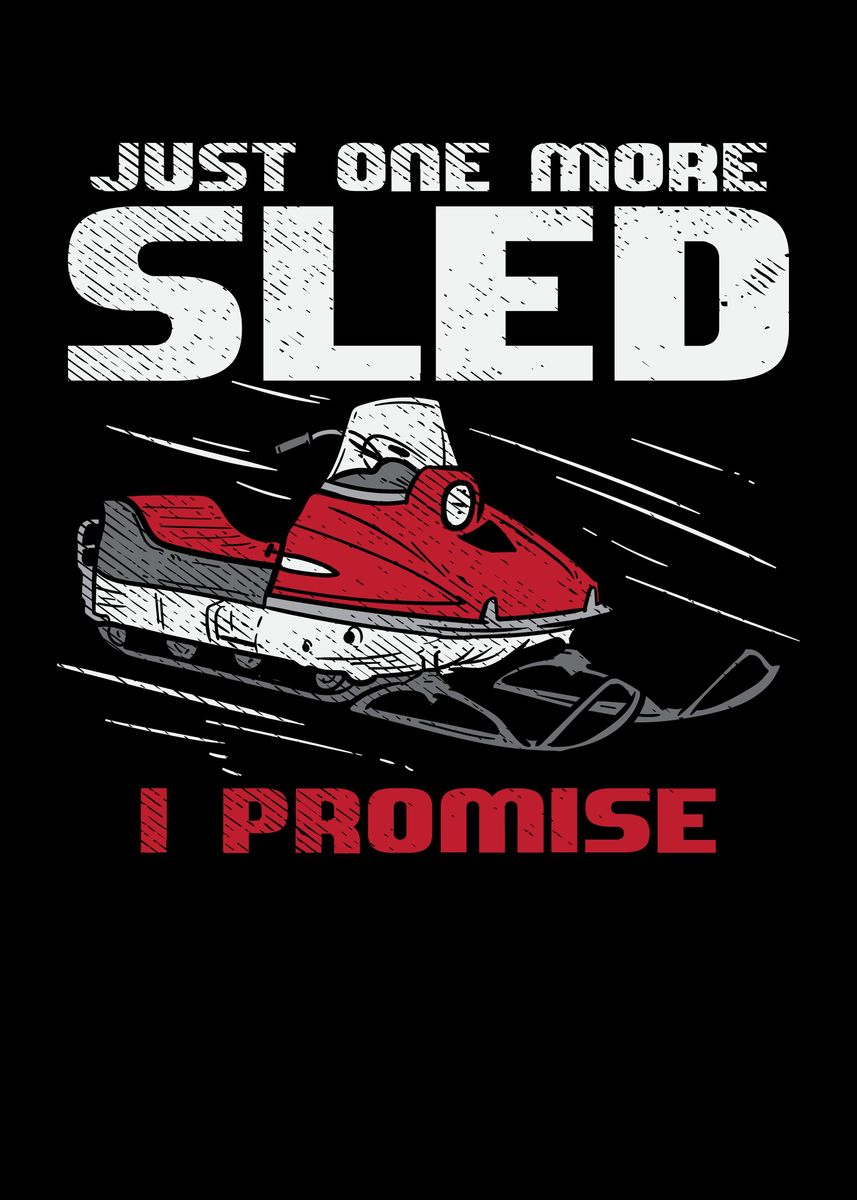 'Just One More Sled I' Poster, picture, metal print, paint by Uwe ...