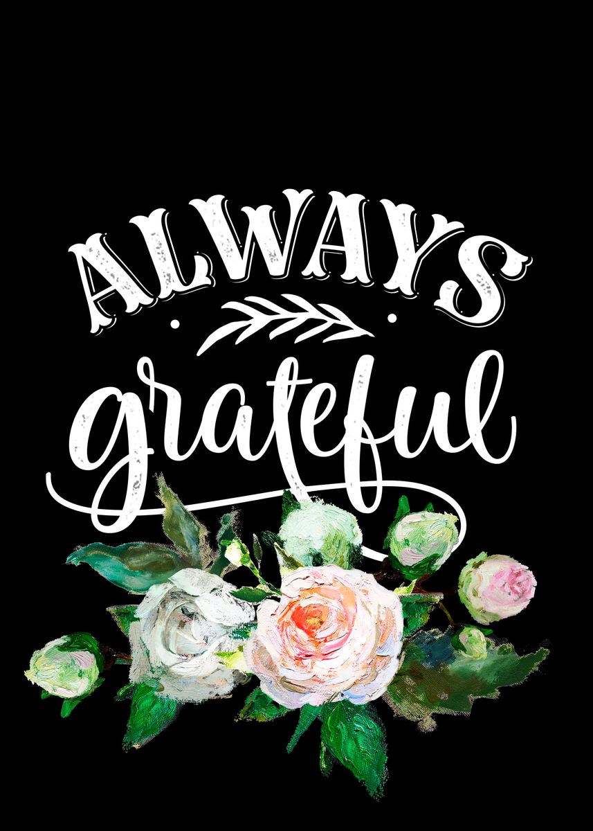 'Always grateful ' Poster by Juliana RW | Displate