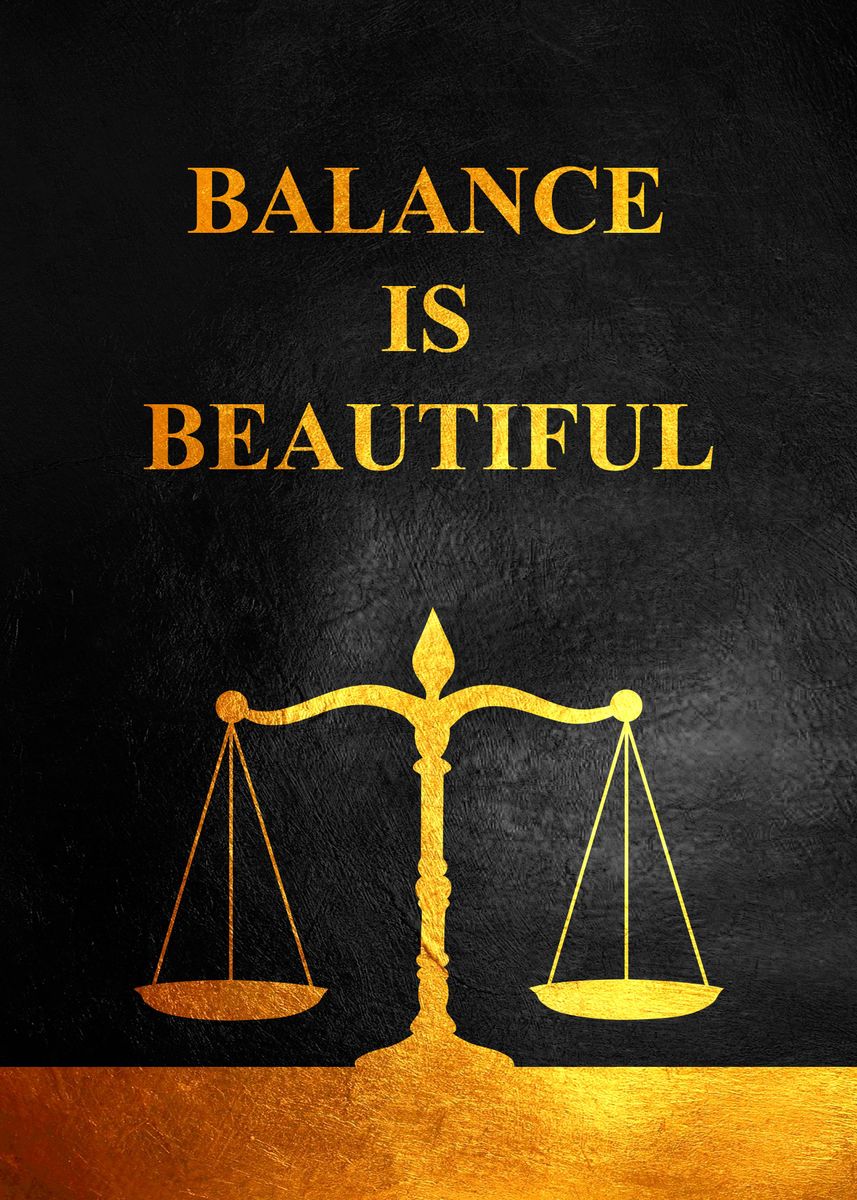'Balance Is Beautiful' Poster, picture, metal print, paint by ...