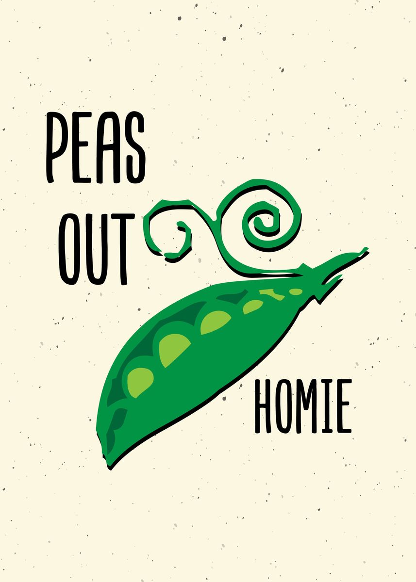 'Peas Out Homie Wall Art ' Poster, picture, metal print, paint by ...