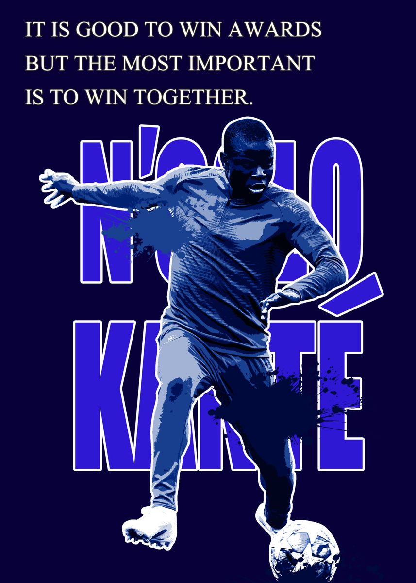 'ngolo kante quotes' Poster, picture, metal print, paint by mr happyman ...