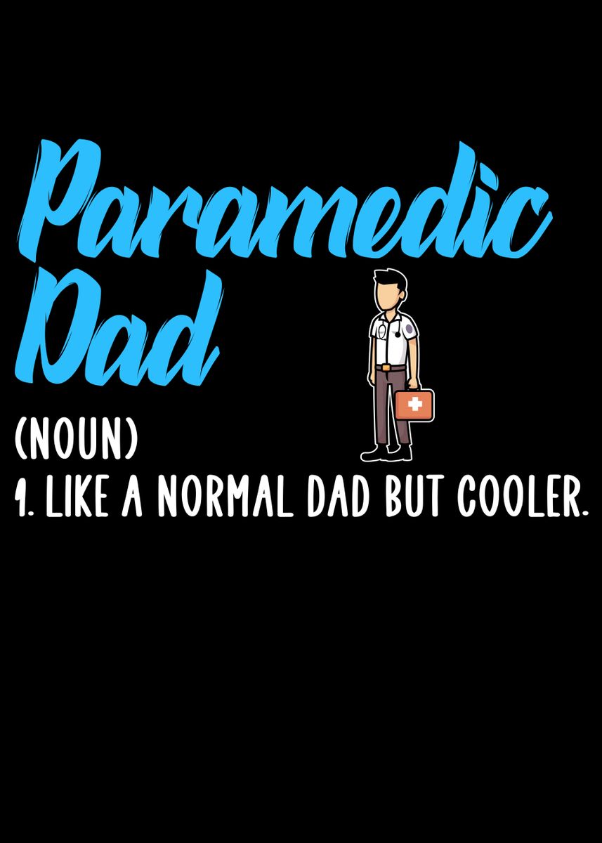 'paramedic dad' Poster, picture, metal print, paint by Andreas ...