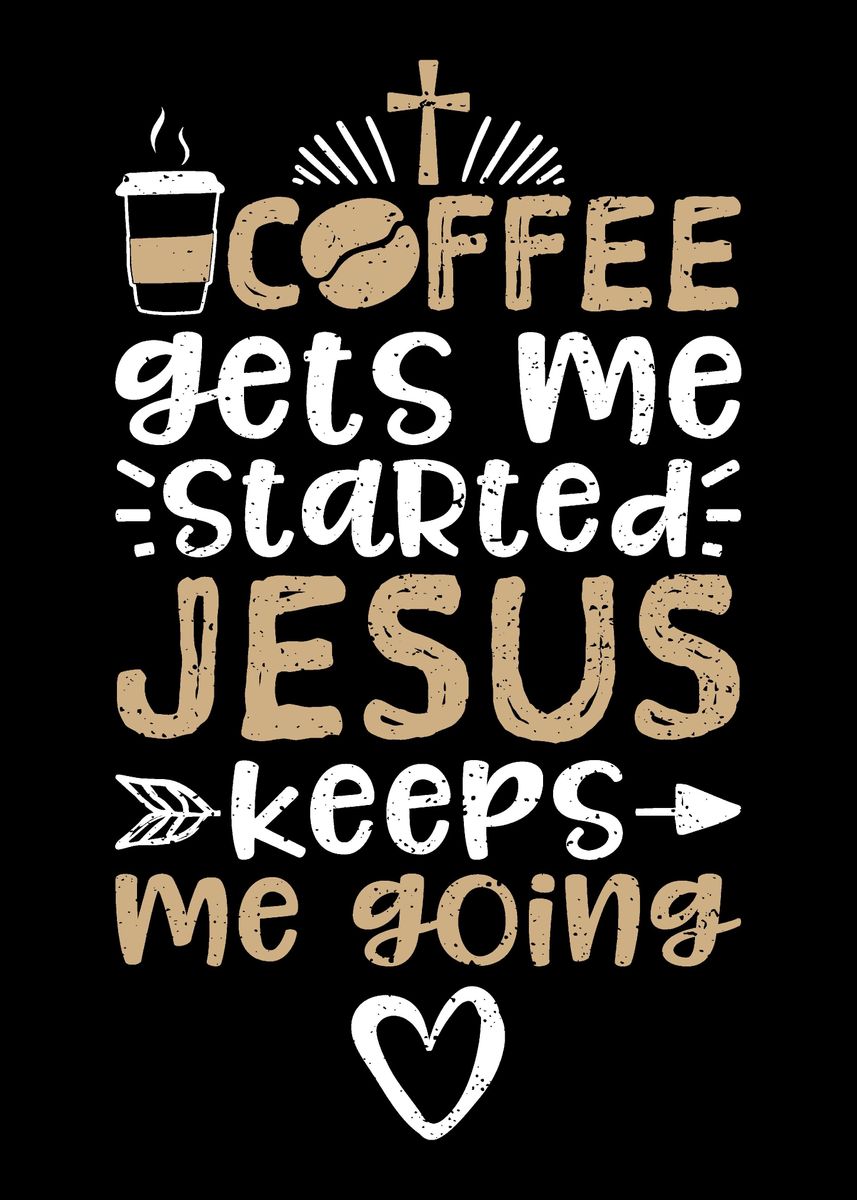 'Coffee Gets Me Started Jes' Poster by DesignsByJnk5 | Displate