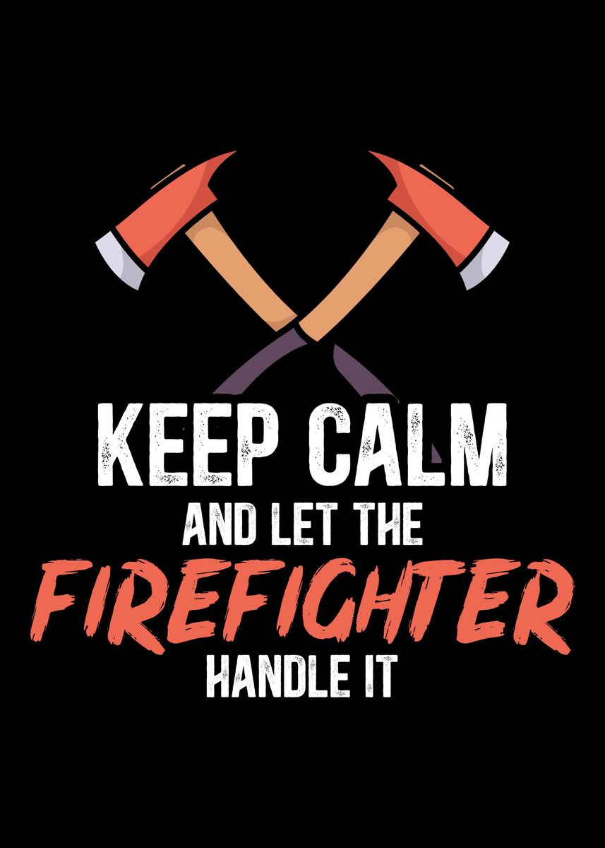 'Keep Calm Firefighter' Poster, picture, metal print, paint by ...