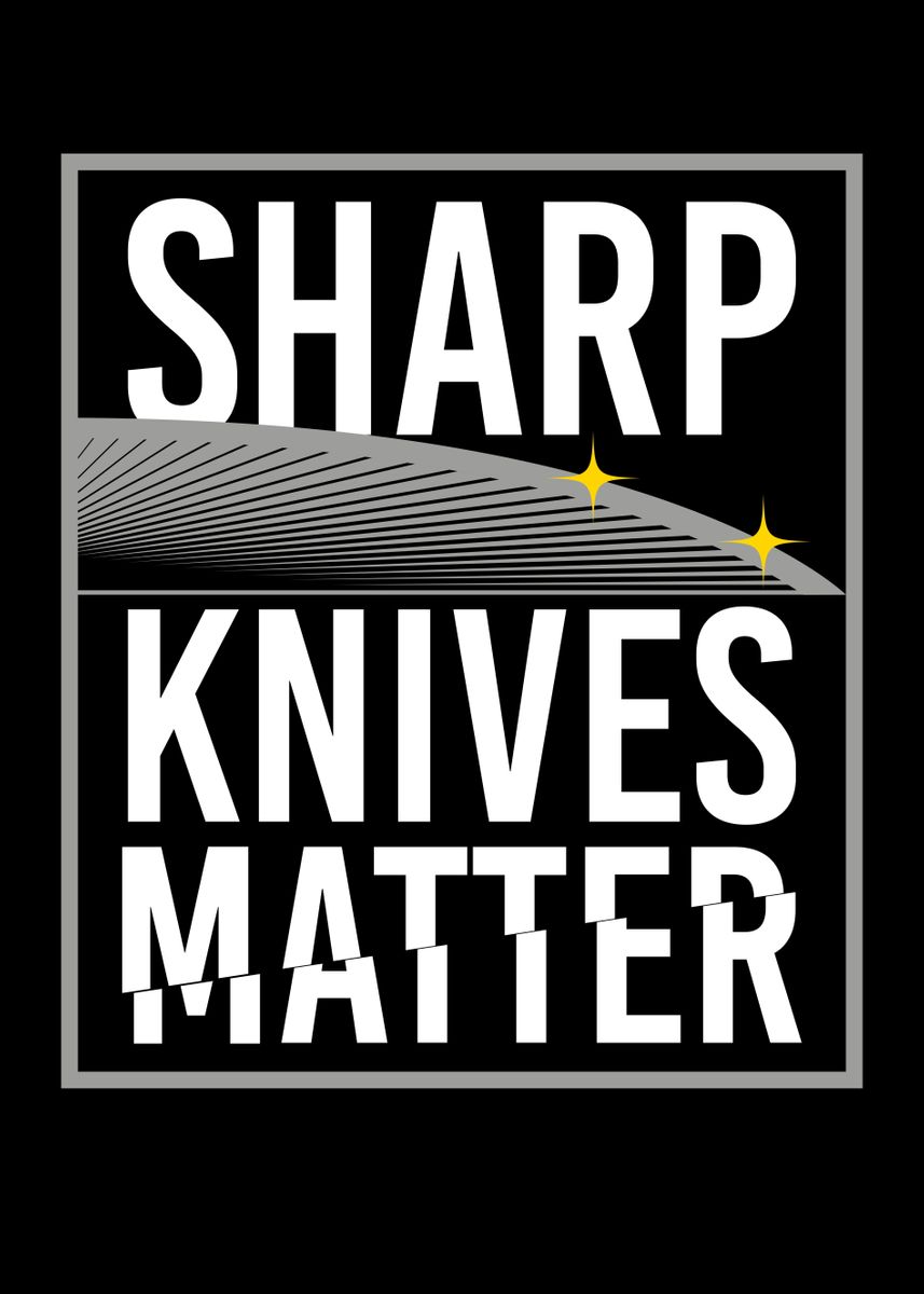 'Sharp Knives Matter ' Poster, picture, metal print, paint by Monster ...
