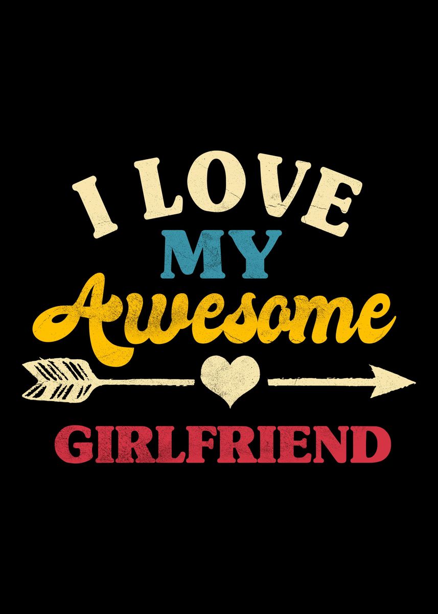 'Love Awesome Girlfriend' Poster, picture, metal print, paint by ...