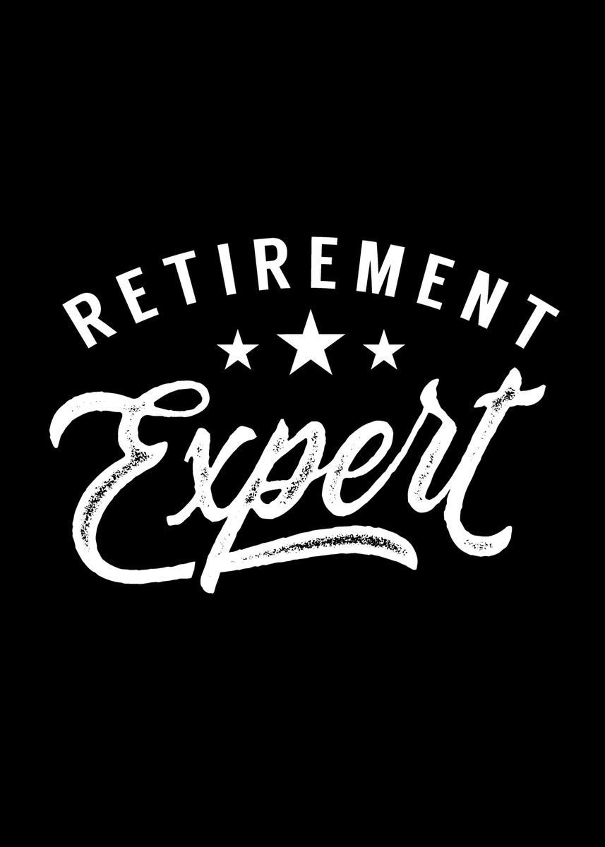 'Retirement Expert' Poster, picture, metal print, paint by dr3designs ...