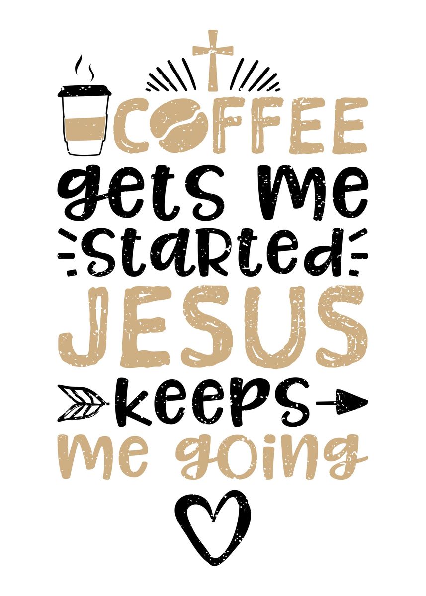 'Coffee Gets Me Started Jes' Poster, picture, metal print, paint by ...