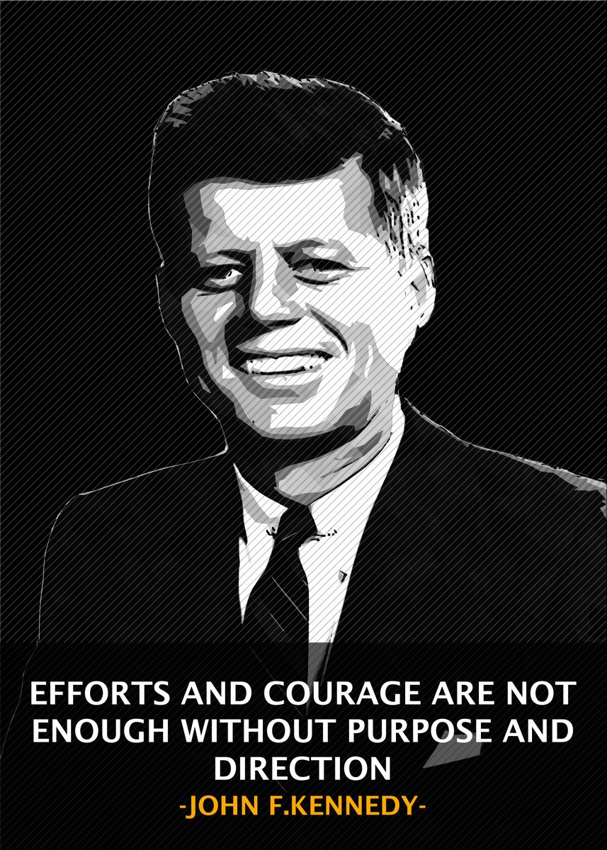 'John F Kennedy Qoute' Poster, picture, metal print, paint by D A N ...