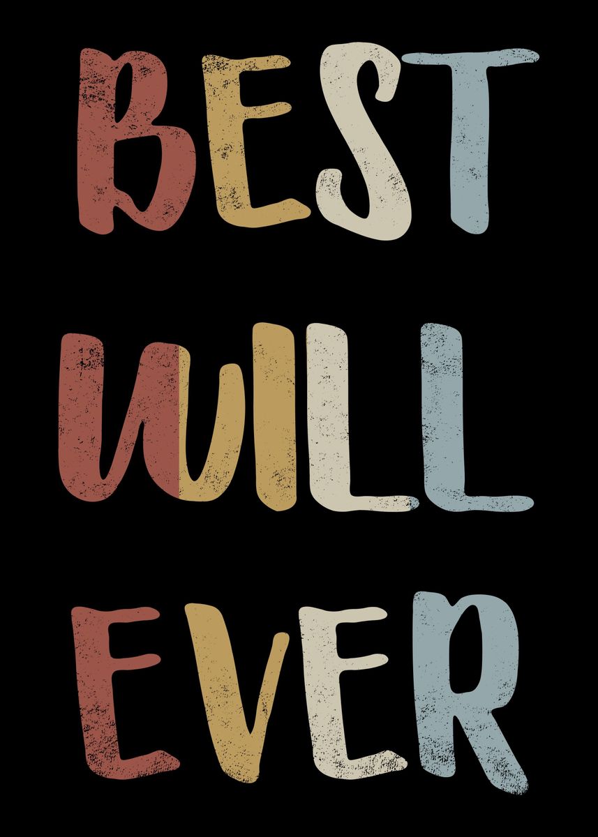 'Best Will Ever' Poster, picture, metal print, paint by royalsigns ...