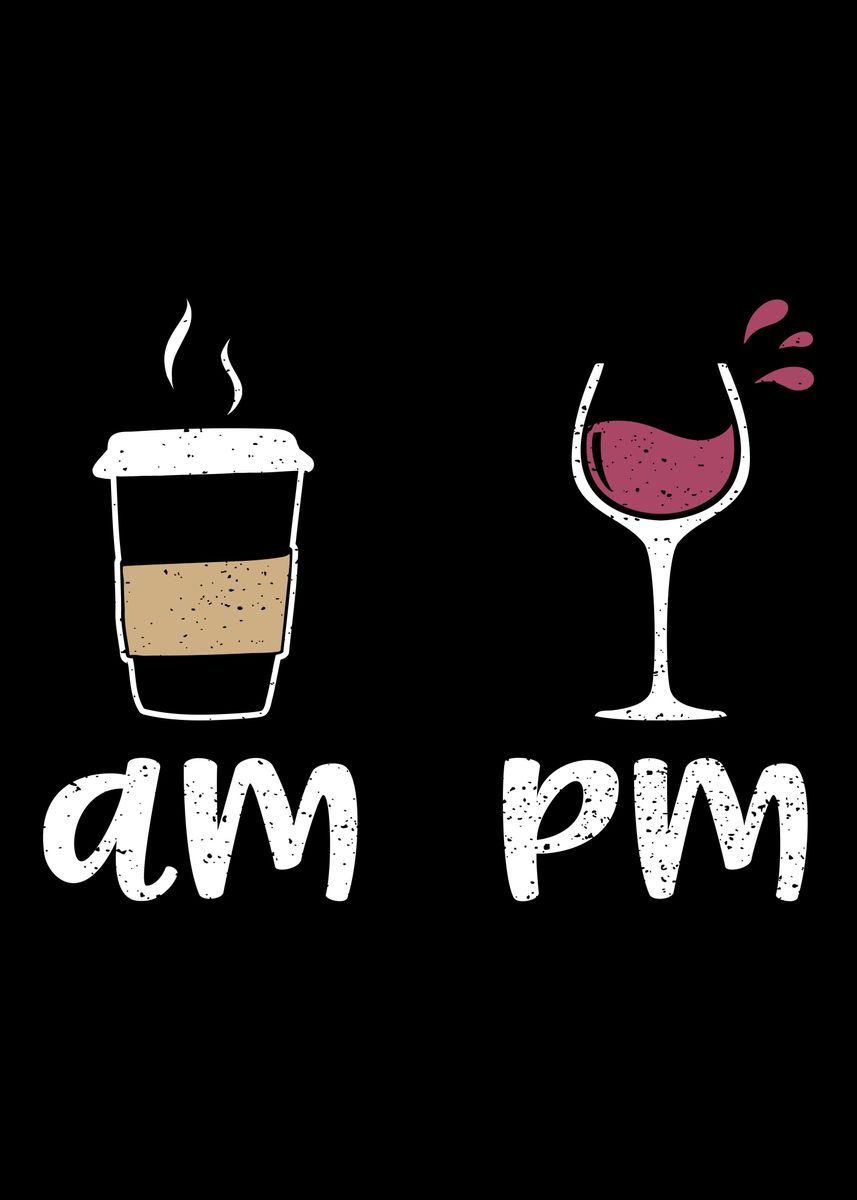 'Am Coffee PM Wine' Poster, picture, metal print, paint by ...