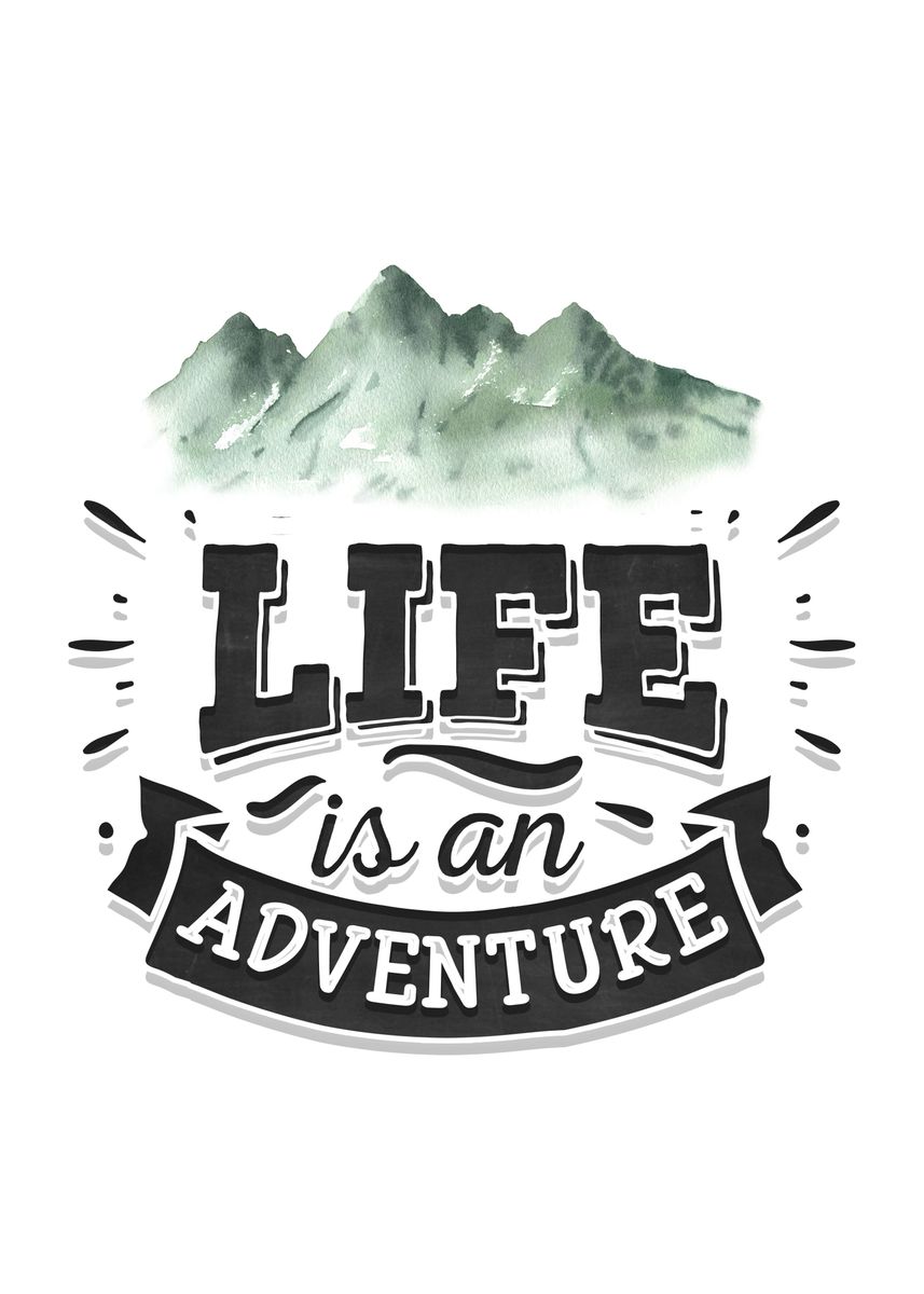 'Life is an adventure' Poster, picture, metal print, paint by Juliana ...