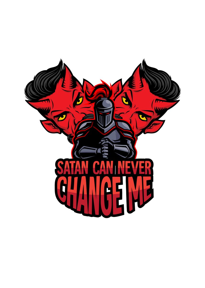 'Satan Can Never Change Me' Poster, picture, metal print, paint by ...