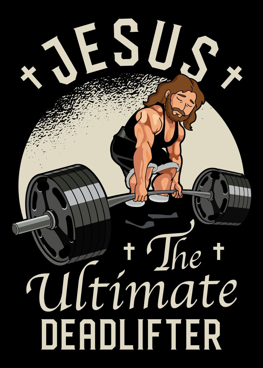 'Jesus The Ultimate Deadlif' Poster, picture, metal print, paint by ...