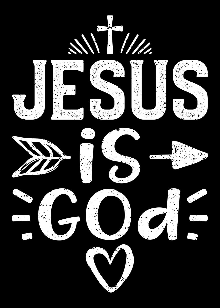 'Jesus Is God' Poster, picture, metal print, paint by DesignsByJnk5 ...