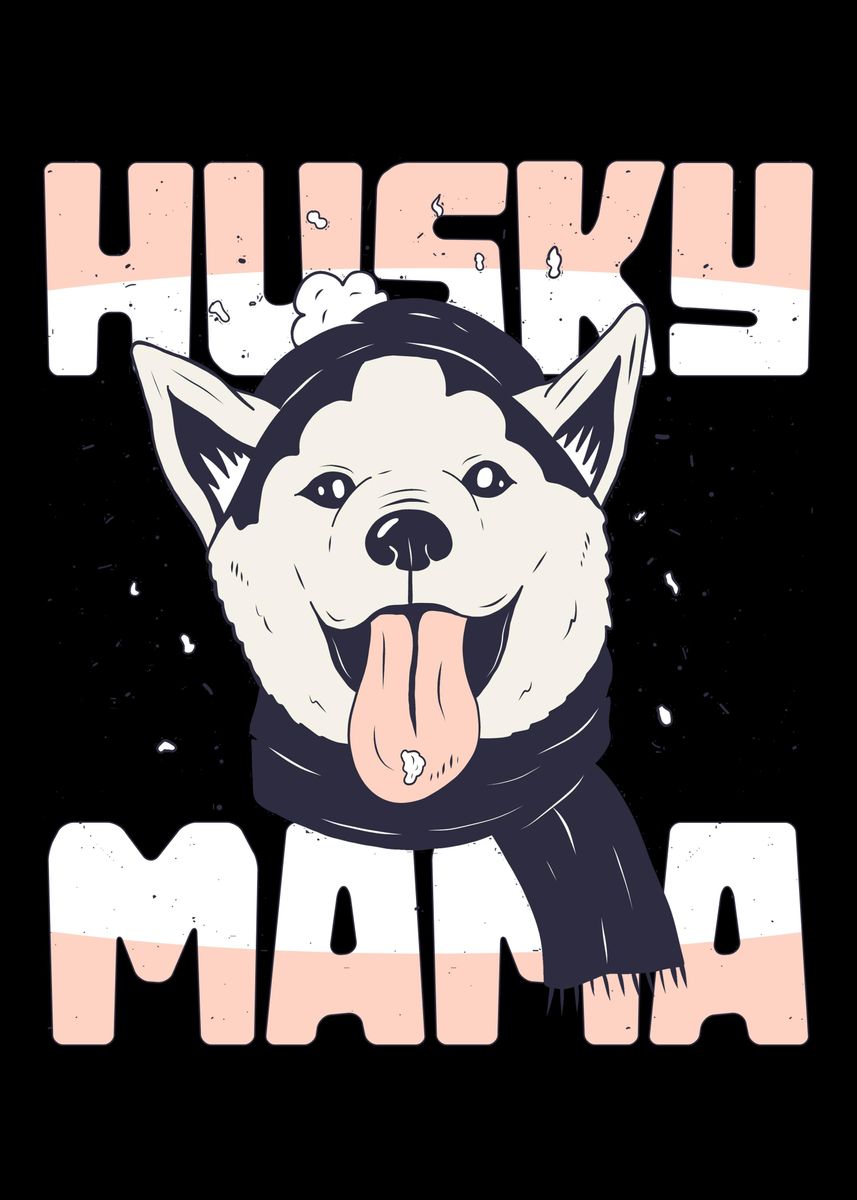 'Husky Mama Huskies Mother' Poster by ankarsdesign | Displate