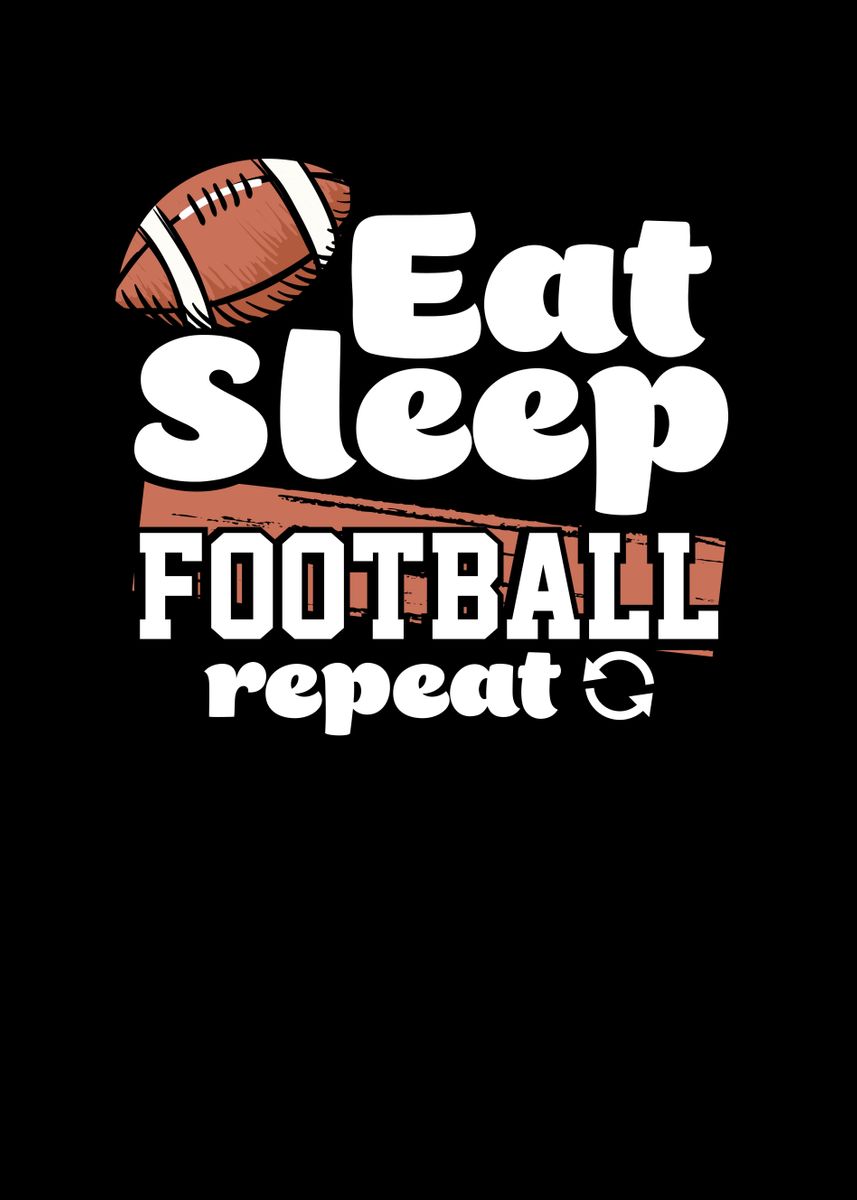 'Eat sleep football repeat' Poster by BeMi | Displate