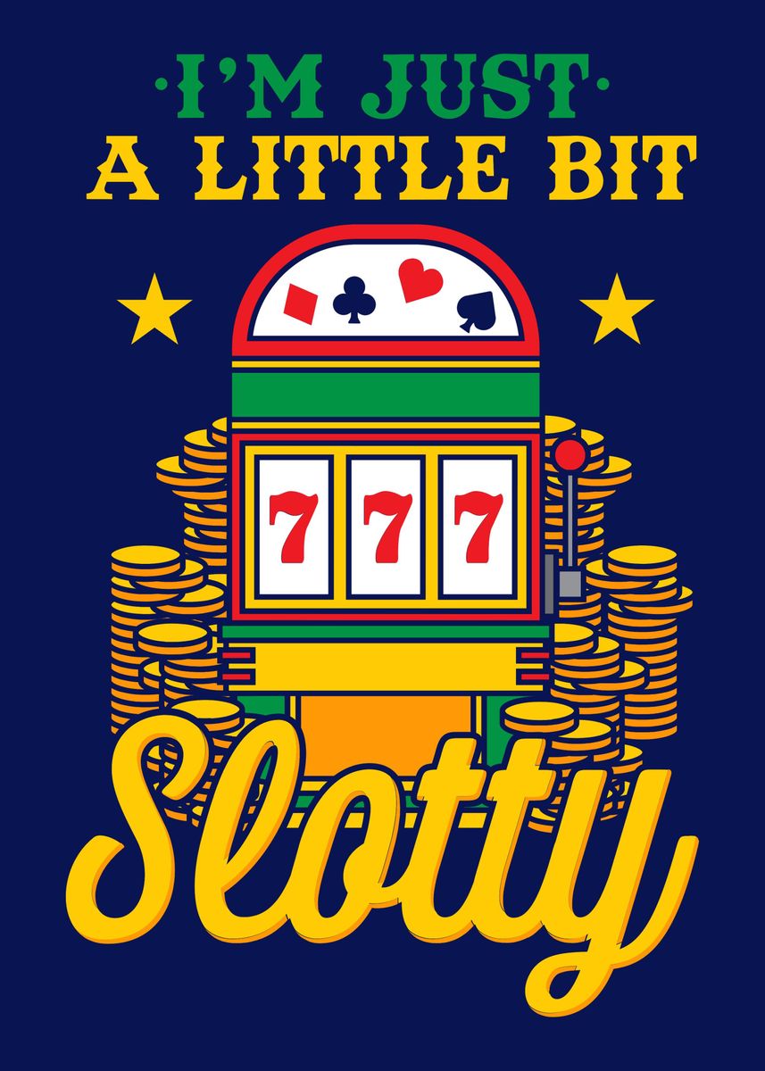 'Just A Little Bit Slotty' Poster by PiolettaArt | Displate