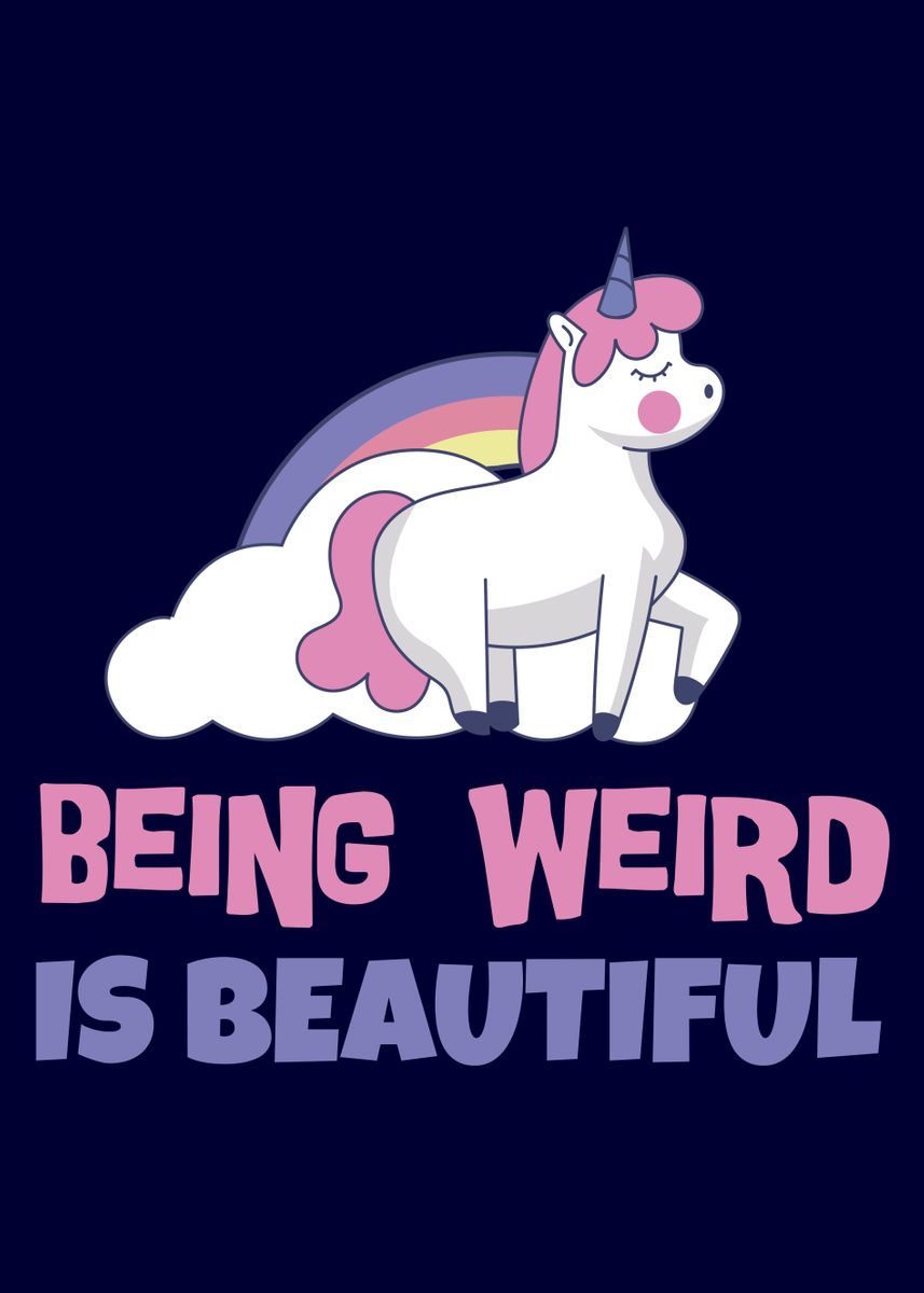 'Being Weird Is Beautiful' Poster, picture, metal print, paint by ...