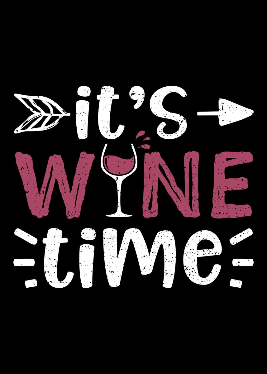 'Its Wine Time' Poster by DesignsByJnk5 | Displate