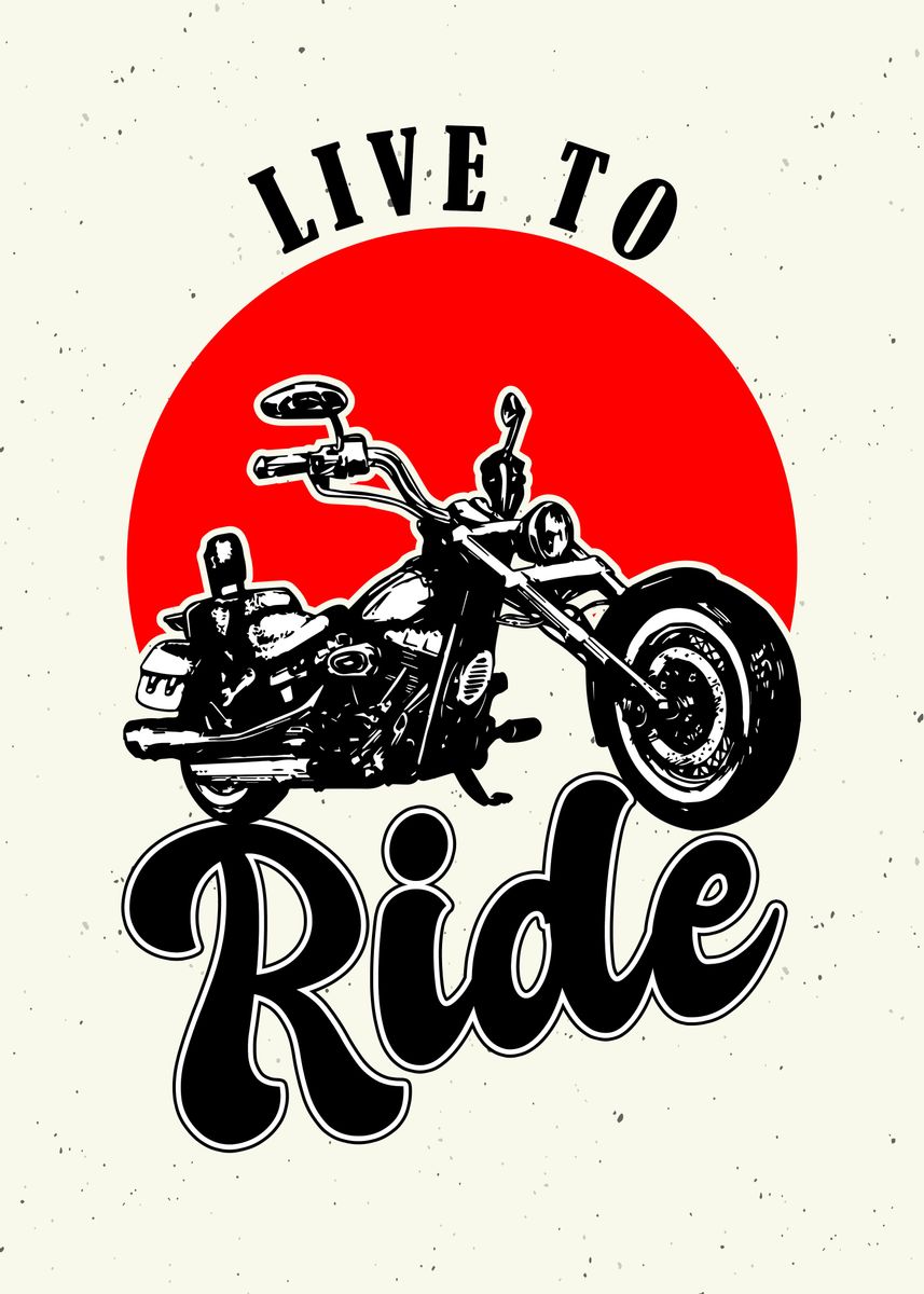 'Live To Ride Motorcycle ' Poster, picture, metal print, paint by ...