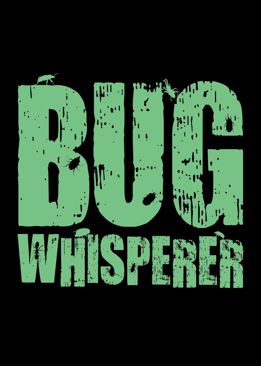 'Bug Whisperer Gift Ideas' Poster, picture, metal print, paint by TW ...