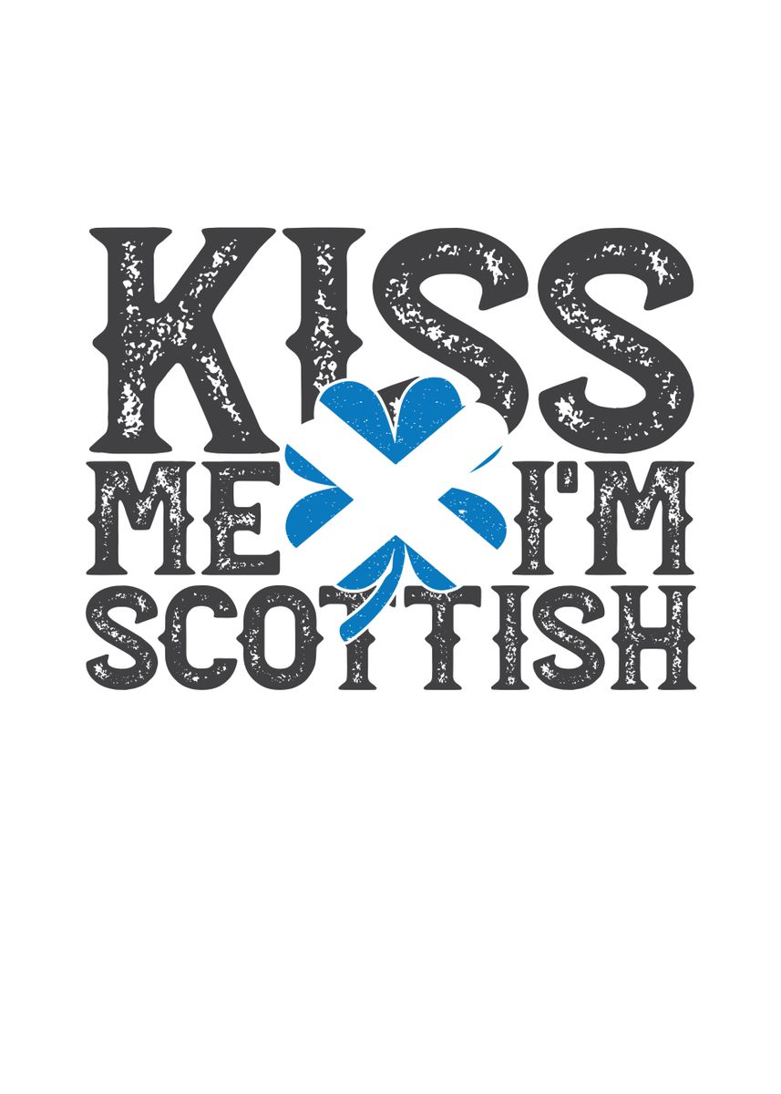 'Kiss Me Im Scottish' Poster, picture, metal print, paint by Francois ...