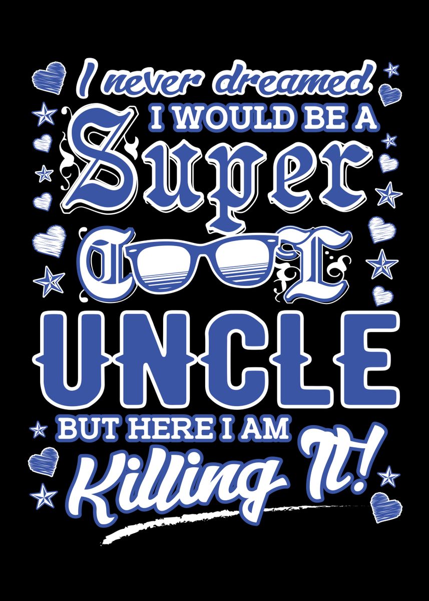 'Uncle Best Uncle Uncle' Poster, picture, metal print, paint by ZS C O ...