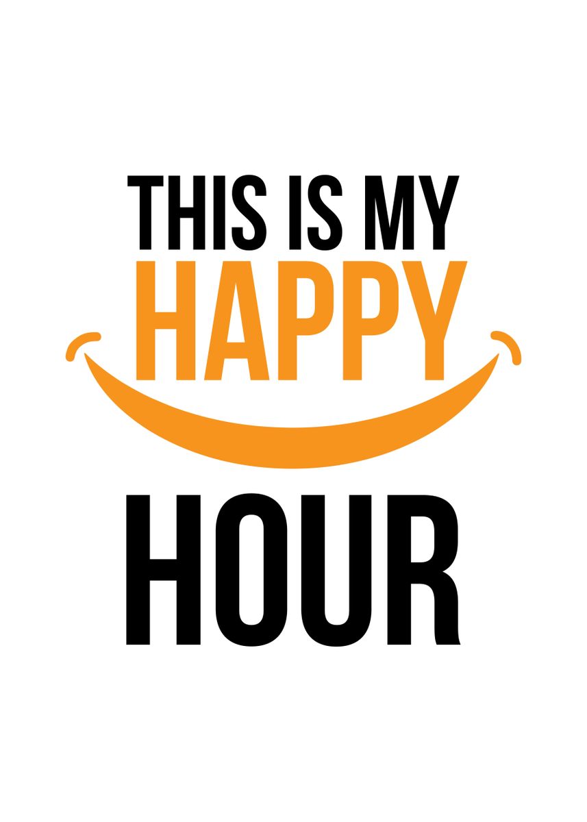 'This Is My Happy Hour' Poster, picture, metal print, paint by Francois ...