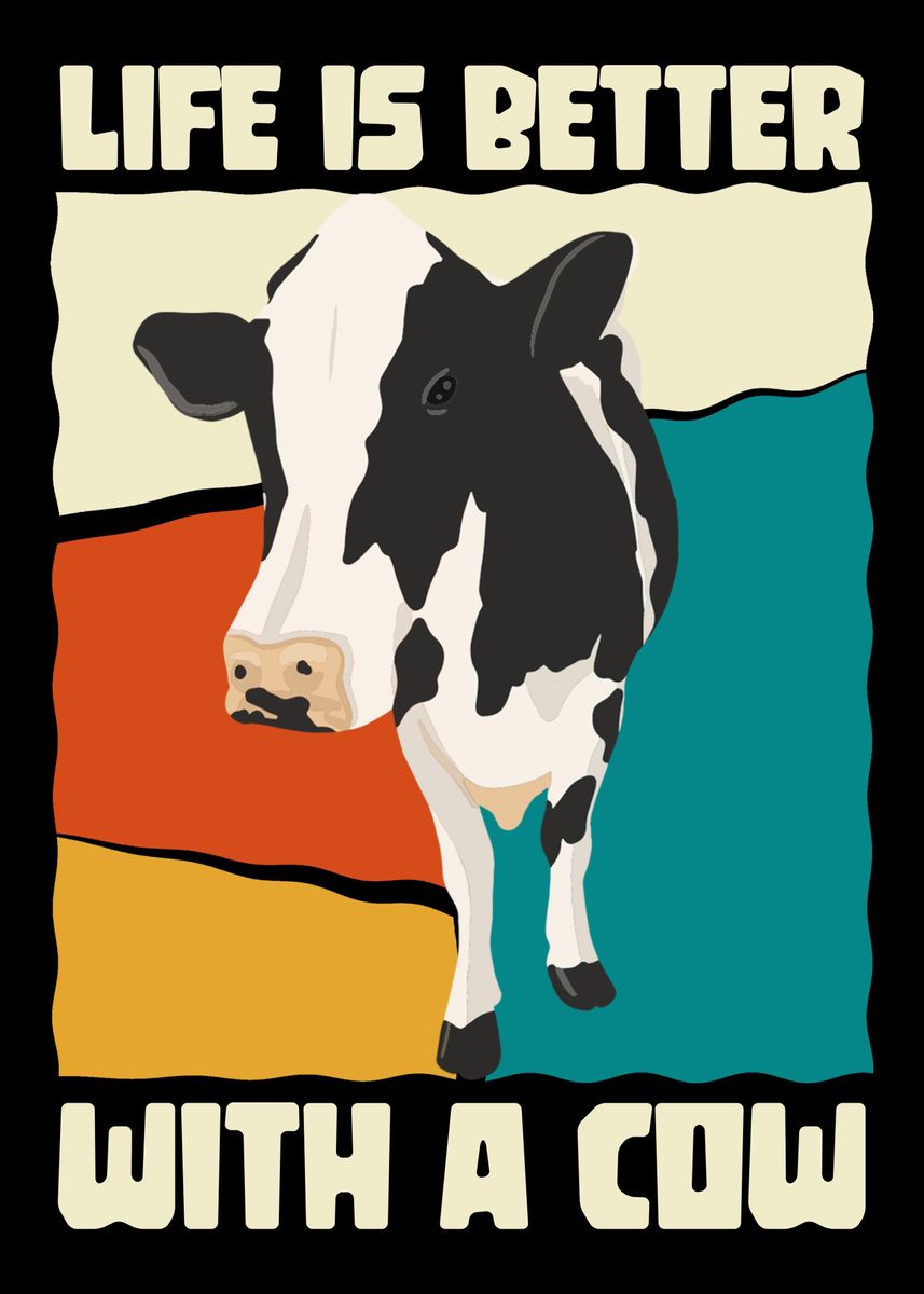 'Life Is Better With A Cow' Poster, picture, metal print, paint by ...