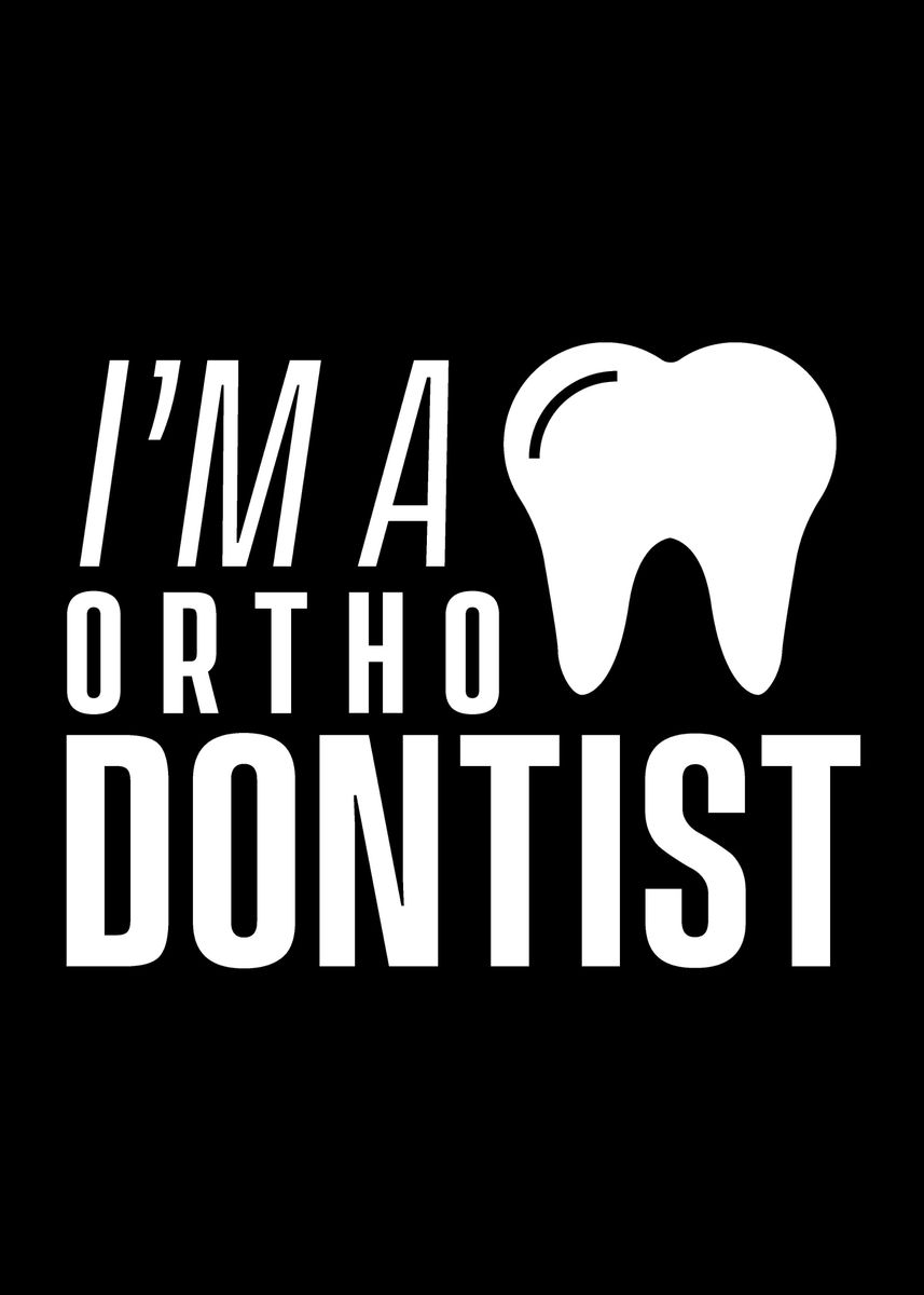 'Im an Orthodontist' Poster by dr3designs | Displate