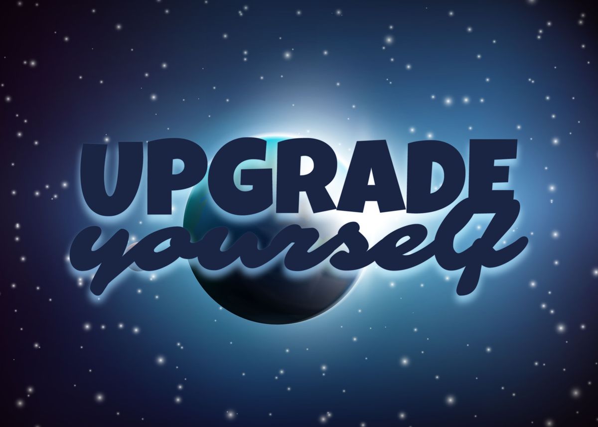 'upgrade yourself quote' Poster by vanceyork | Displate