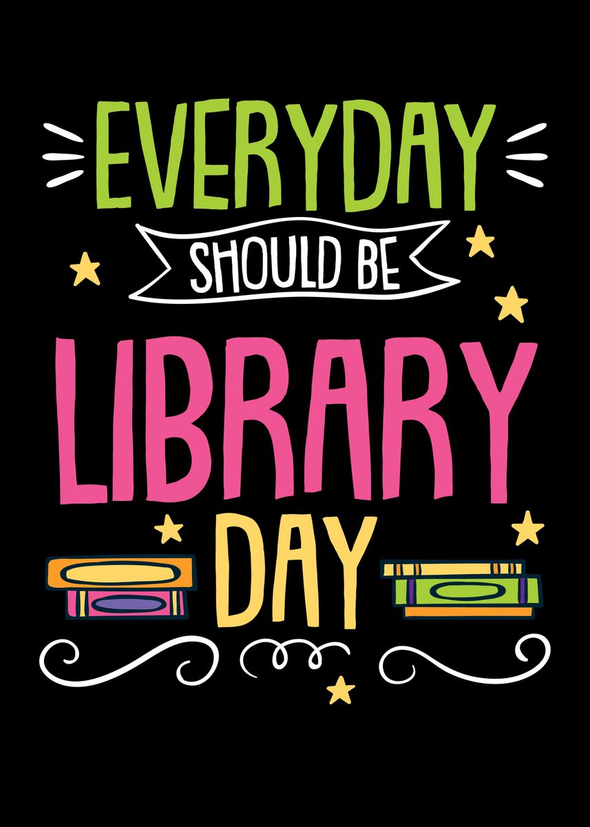'Everyday Should Be Library' Poster, picture, metal print, paint by Uwe ...