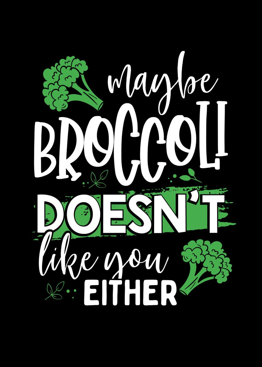 'Broccoli doesnt like you' Poster, picture, metal print, paint by BeMi ...
