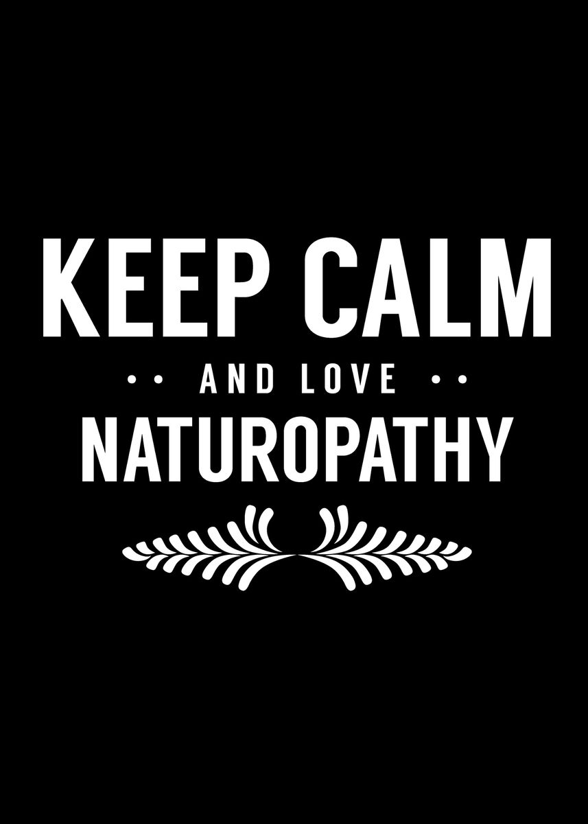 'Keep Calm Naturopathy' Poster, picture, metal print, paint by ...