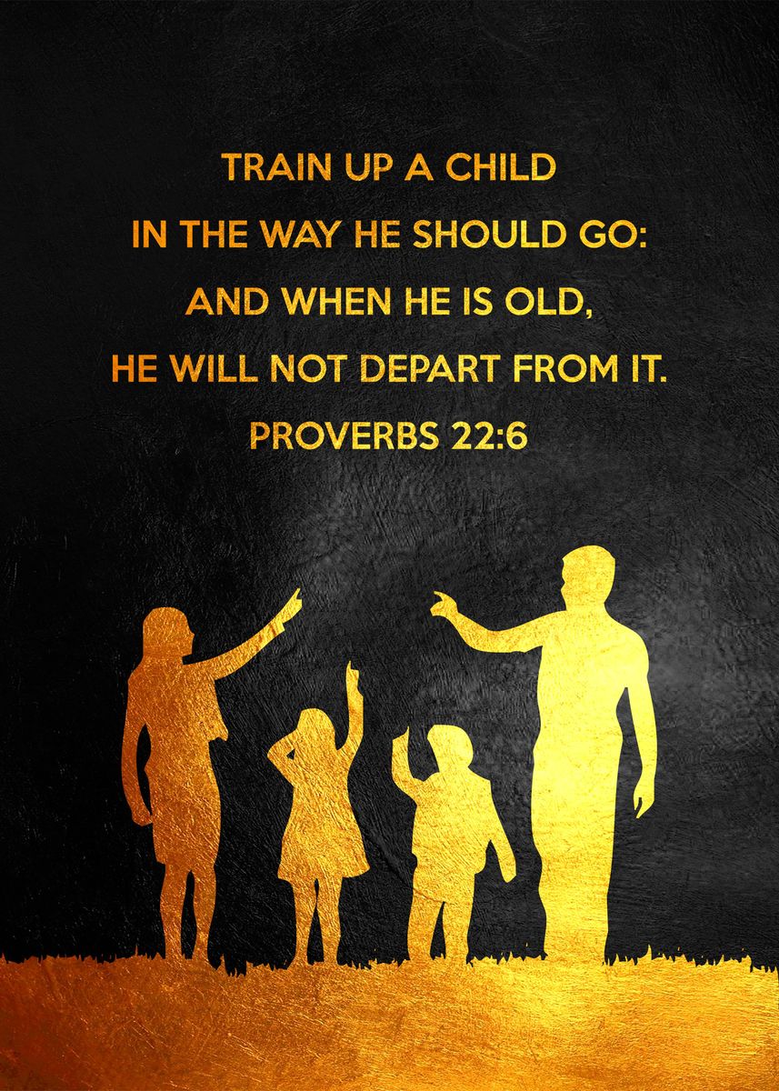 'Proverbs 22 6' Poster, picture, metal print, paint by ABConcepts ...