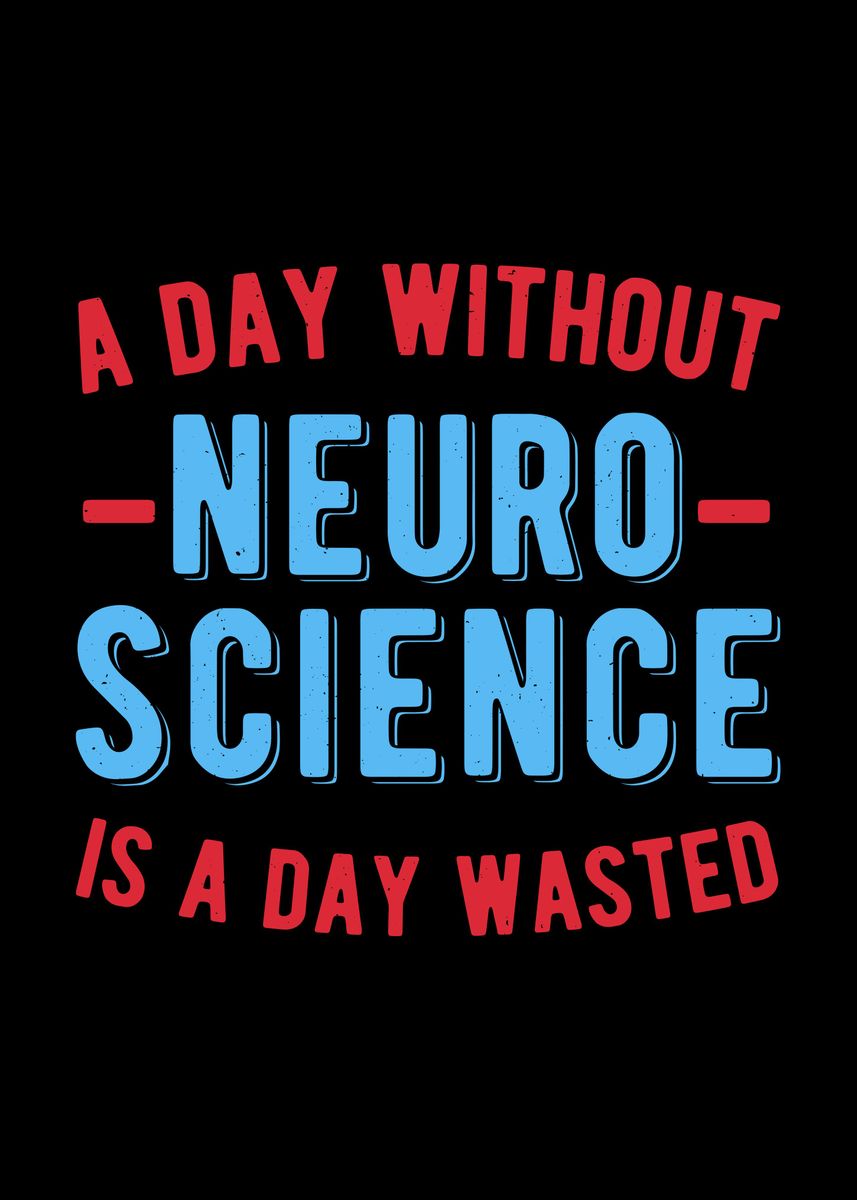 'Neuroscience Funny Quote' Poster, picture, metal print, paint by ...