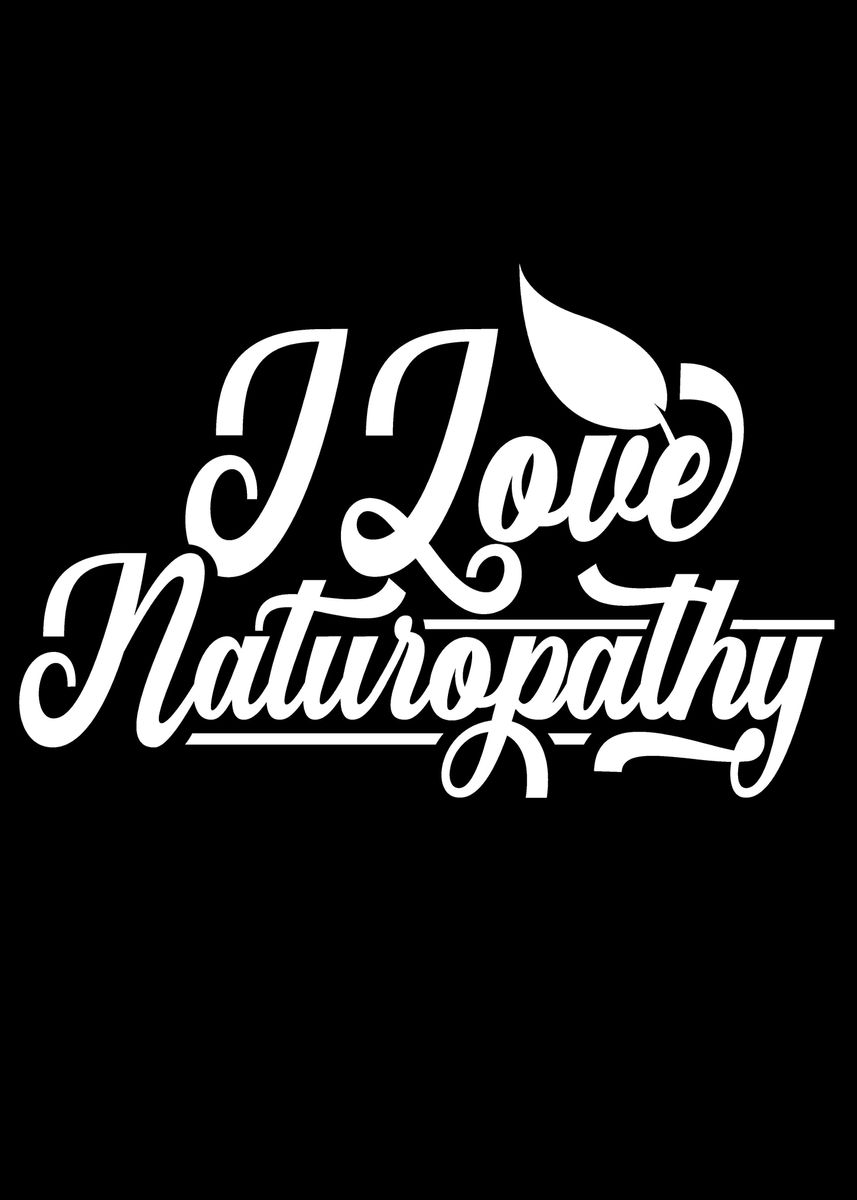 'I love Naturopathy' Poster, picture, metal print, paint by dr3designs ...