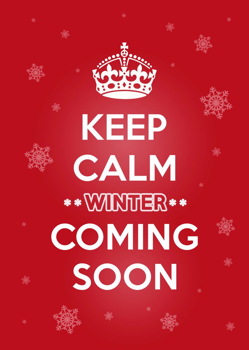 'Keep Calm Winter Coming' Poster, picture, metal print, paint by ...