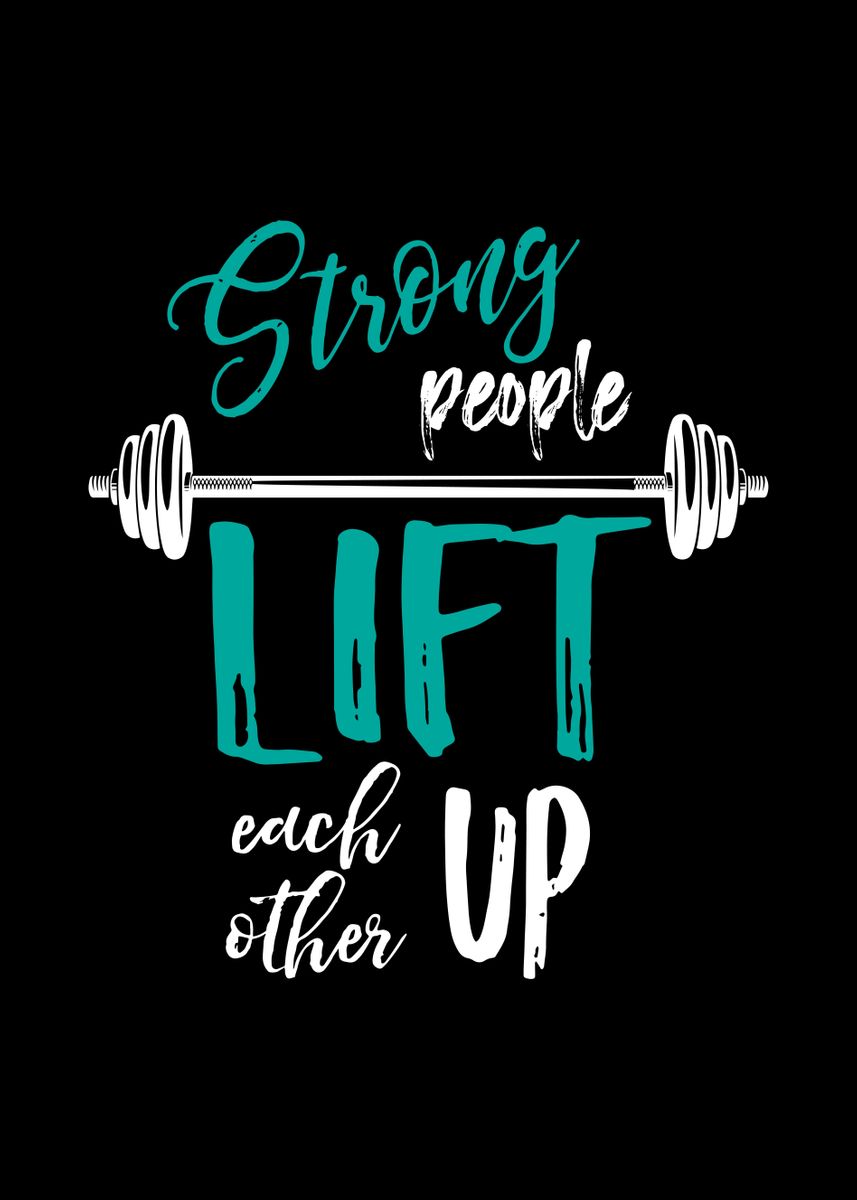 'Strong People Lift Up Each' Poster, picture, metal print, paint by ...