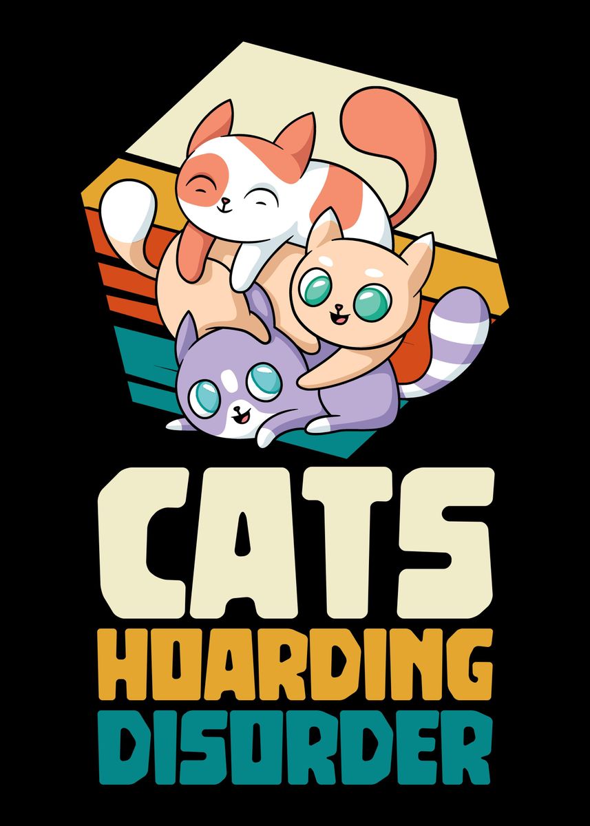 'Cats Hoarding Disorder' Poster, picture, metal print, paint by ...