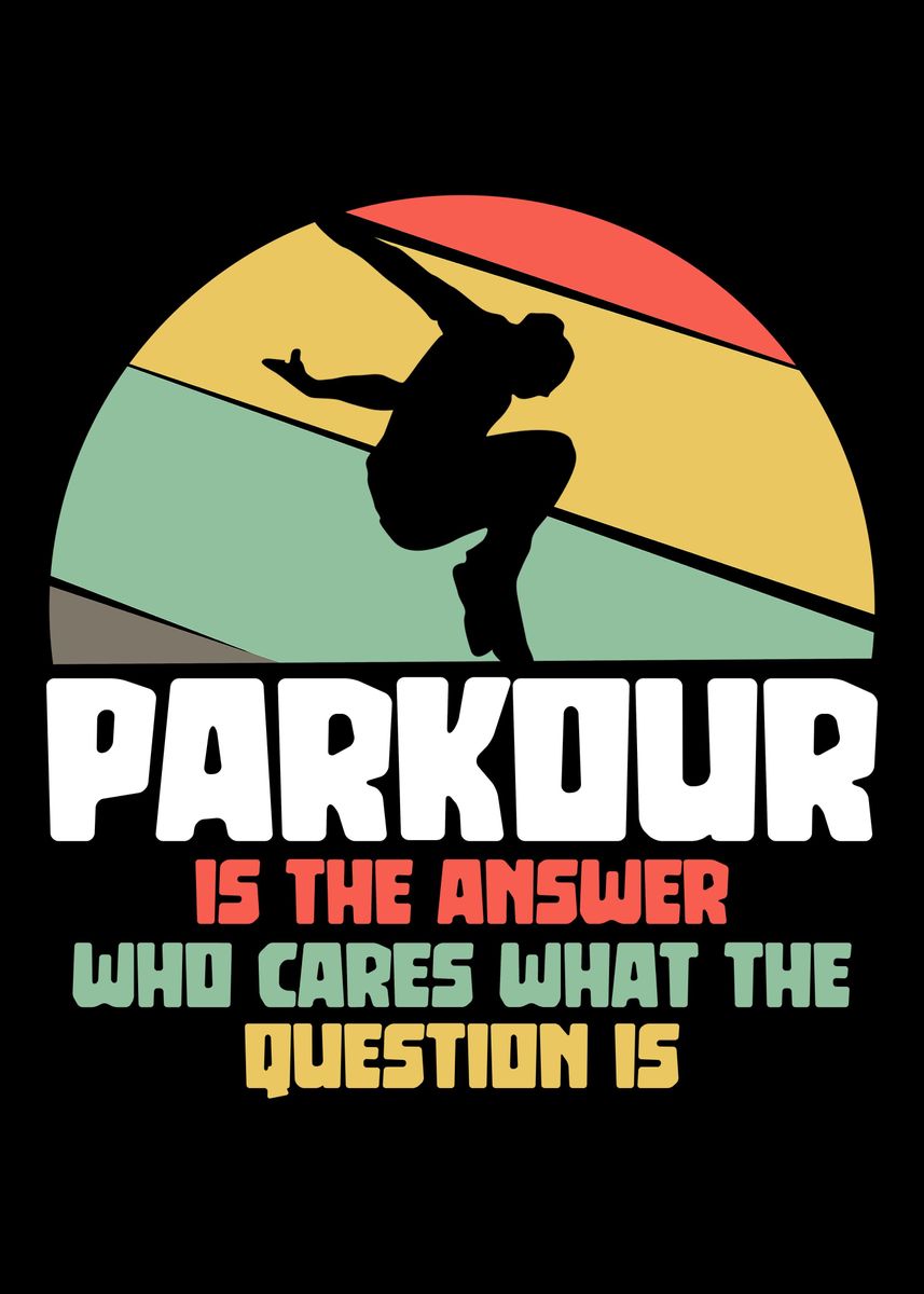 'Parkour is the answer' Poster, picture, metal print, paint by ...