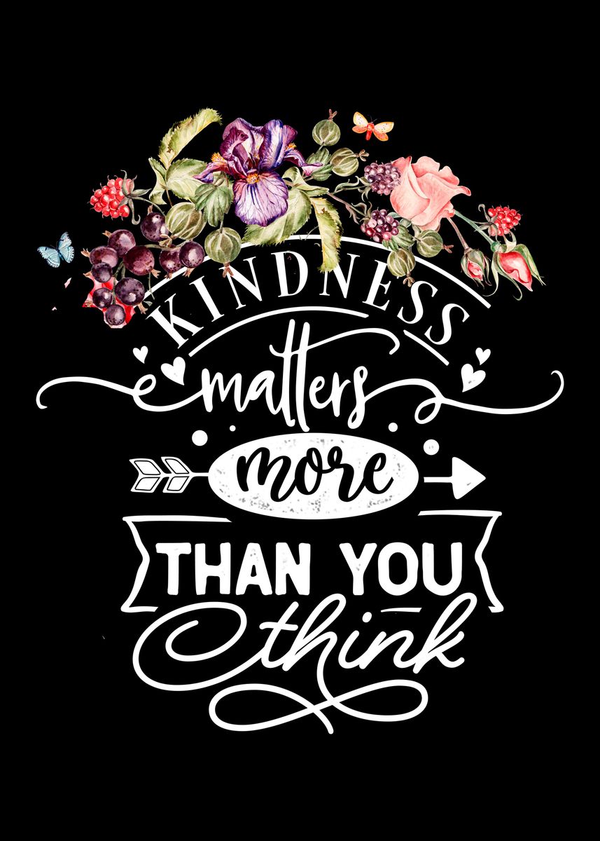 'Kindness matters' Poster, picture, metal print, paint by Juliana RW ...